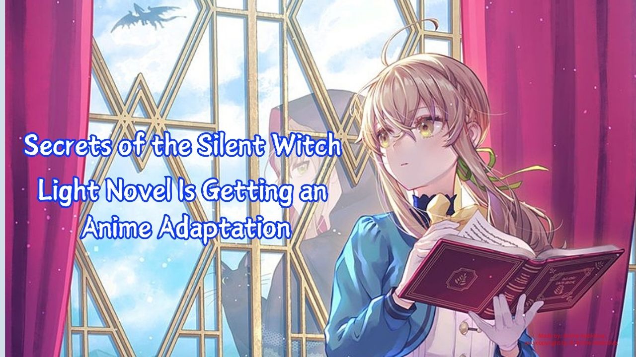 Silent Witch: The Magic Comes to Life with Anime Adaptation - Anime ...