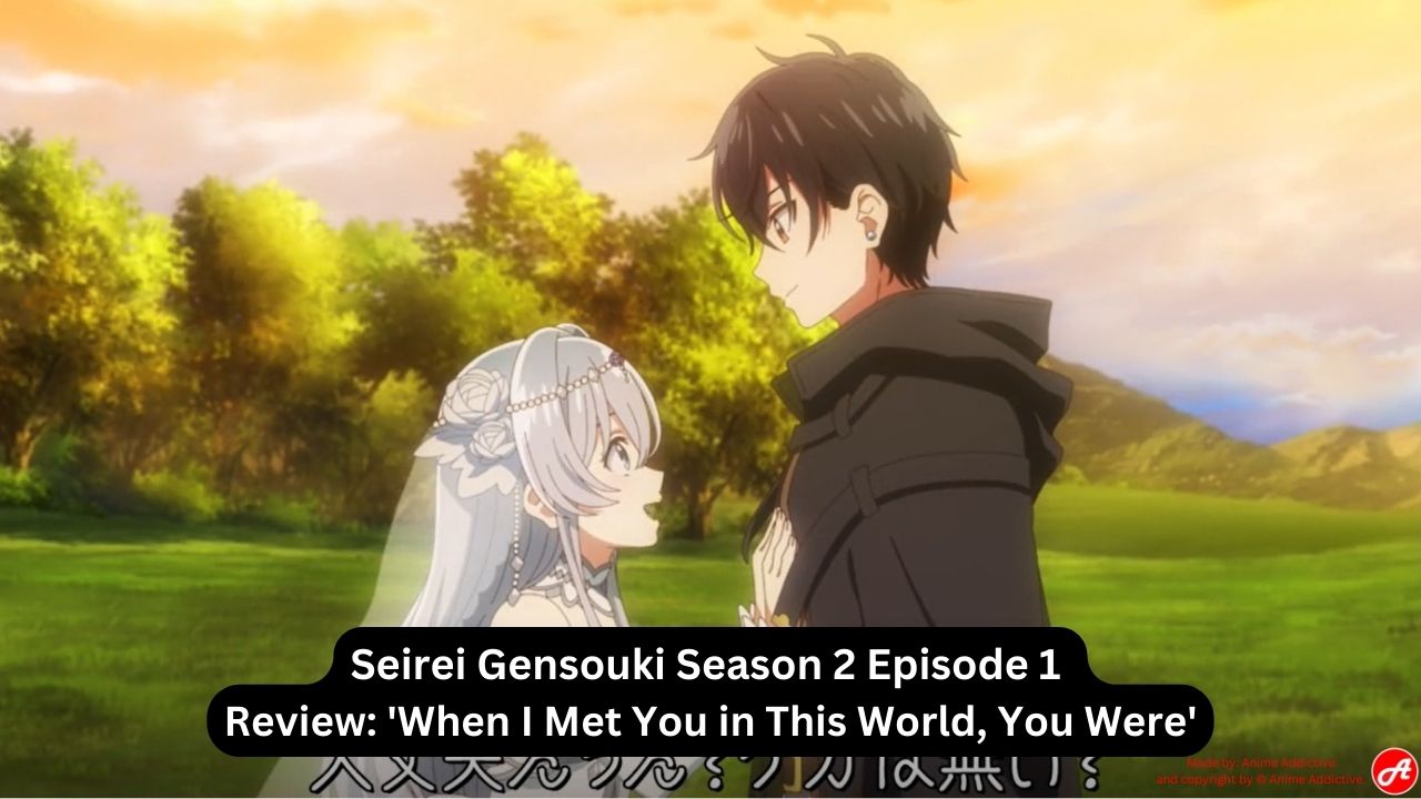 Seirei Gensouki Season 2 Episode 1 Review: 'When I Met You in This ...